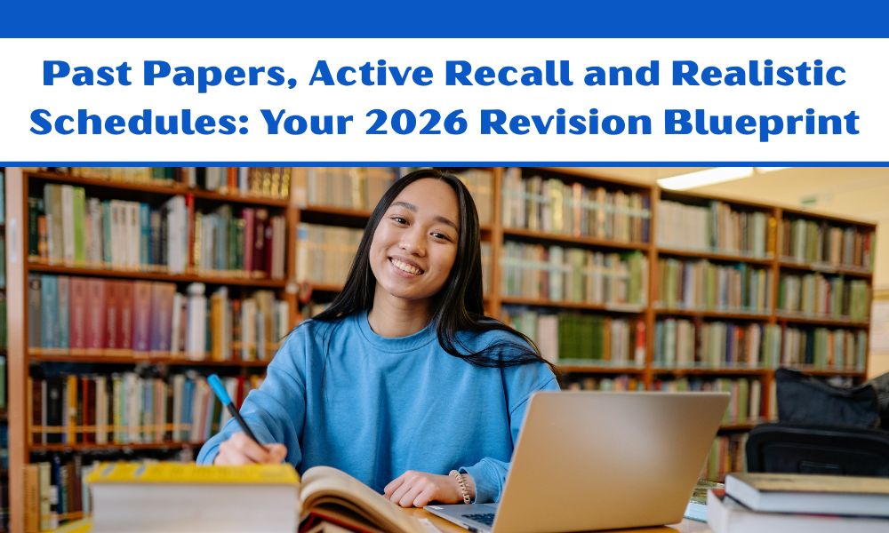 Past Papers, Active Recall and Realistic Schedules: Your 2026 Revision ...